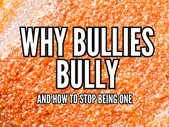 Why Bullies Bully (And How to Stop Being One) – The Butters Hygienics Co.